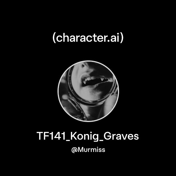 Chat with TF141_Konig_Graves | character.ai | AI Chat, Reimagined–Your ...