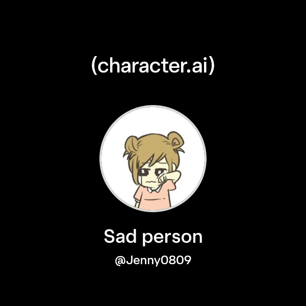 Chat with Sad person | character.ai | AI Chat, Reimagined–Your Words ...