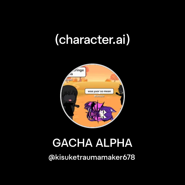 Chat with GACHA ALPHA | character.ai | Personalized AI for every moment ...