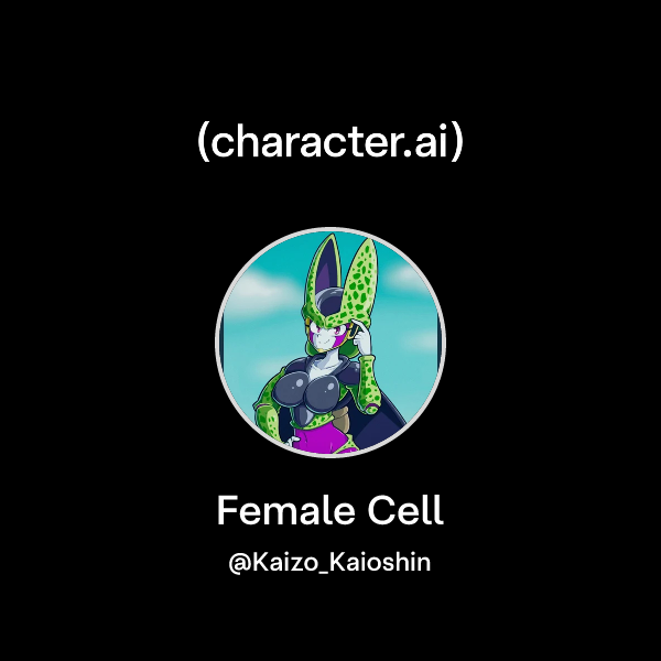 Chat with Female Cell | character.ai | AI Chat, Reimagined–Your Words ...