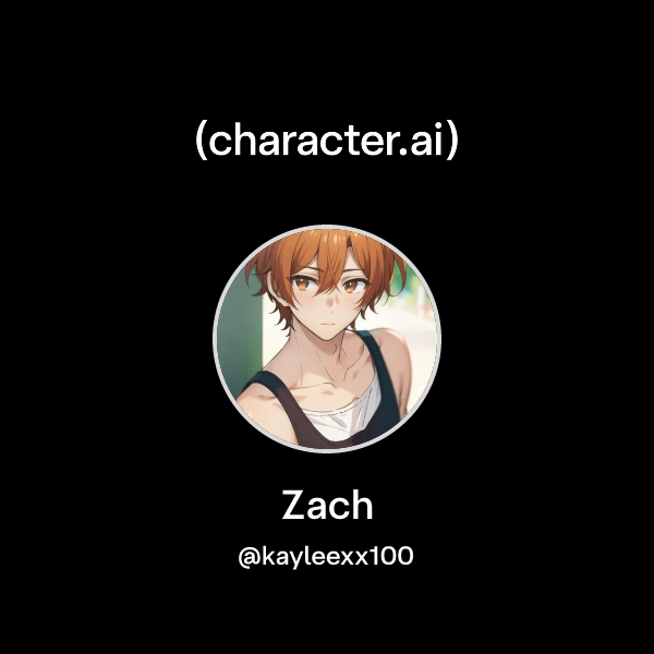Chat with Zach | character.ai | AI Chat, Reimagined–Your Words. Your World.