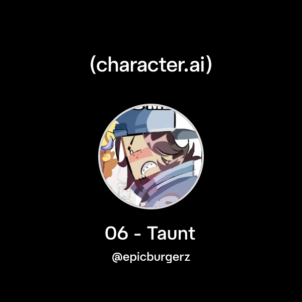 Chat with 06 - Taunt | character.ai | AI Chat, Reimagined–Your Words ...