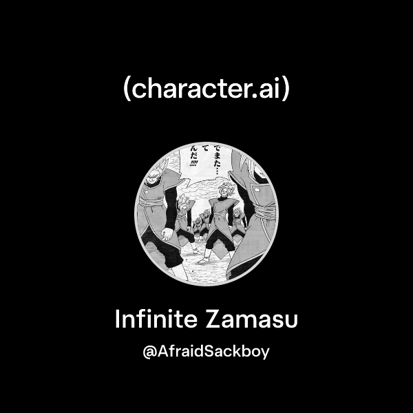 Chat with Infinite Zamasu | character.ai | AI Chat, Reimagined–Your ...