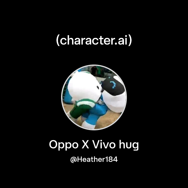 Chat with Oppo X Vivo hug | character.ai | Personalized AI for every ...