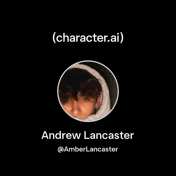 Chat with Andrew Lancaster | character.ai | Personalized AI for every ...