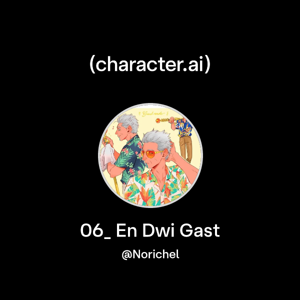 Chat with 06_ En Dwi Gast | character.ai | Personalized AI for every ...