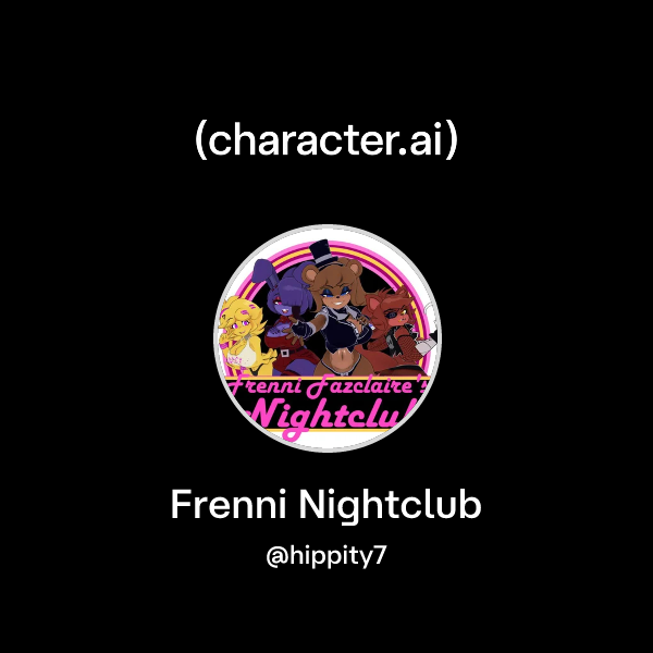 Chat with Frenni Nightclub | character.ai | AI Chat, Reimagined–Your ...