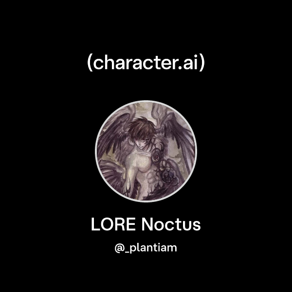 Chat with LORE Noctus | character.ai | AI Chat, Reimagined–Your Words ...
