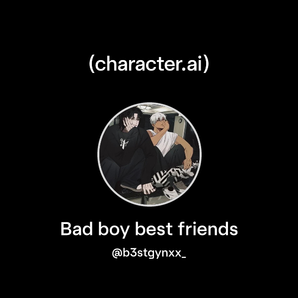 Chat with Bad boy best friends | character.ai | AI Chat, Reimagined–Your Words. Your World.