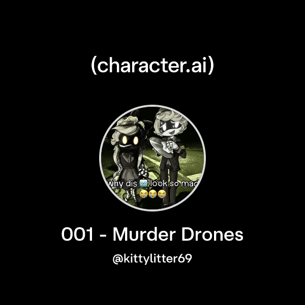 Chat with 001 - Murder Drones | character.ai | AI Chat, Reimagined–Your Words. Your World.