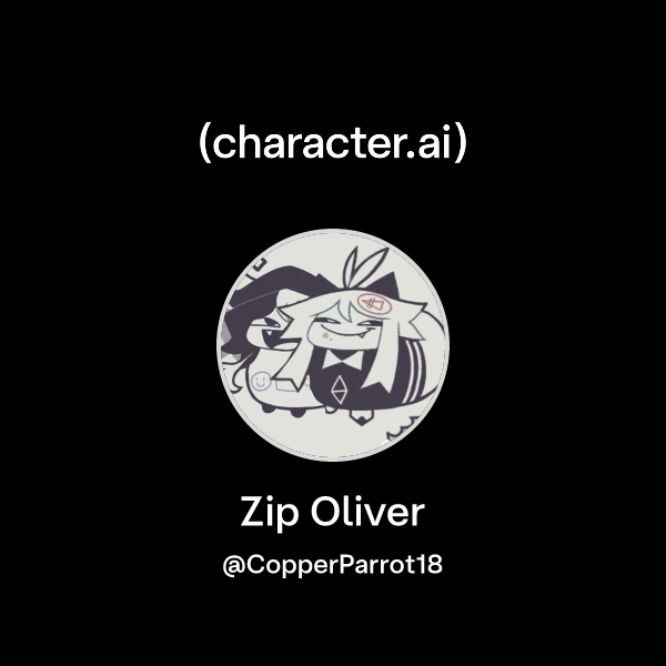 Chat with Zip Oliver | character.ai | AI Chat, Reimagined–Your Words. Your World.