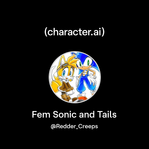 Chat with Fem Sonic and Tails | character.ai | AI Chat, Reimagined–Your Words. Your World.