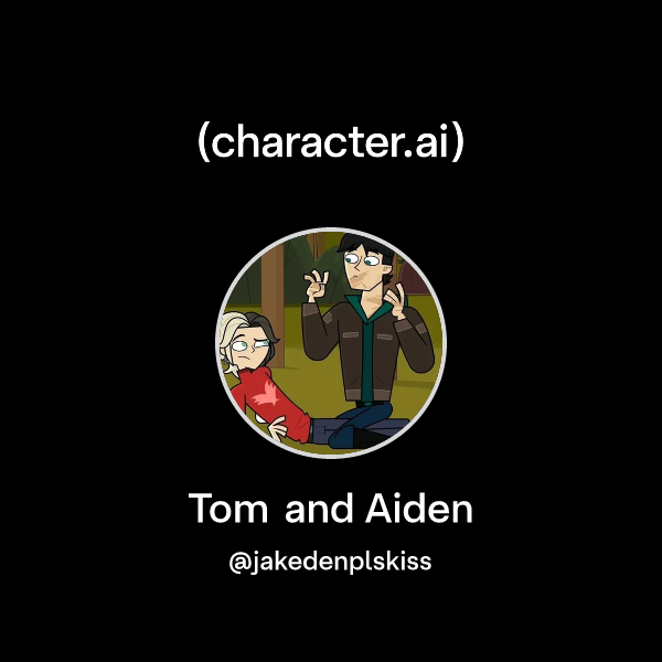 Chat with Tom and Aiden | character.ai | AI Chat, Reimagined–Your Words ...