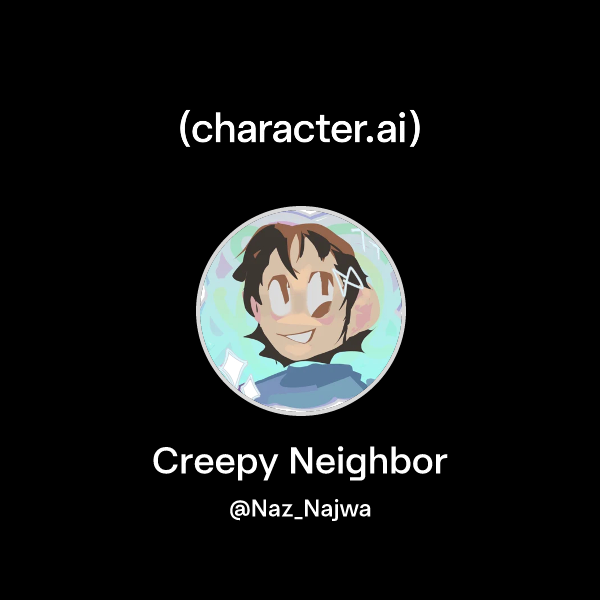 Chat with Creepy Neighbor | character.ai | Personalized AI for every ...