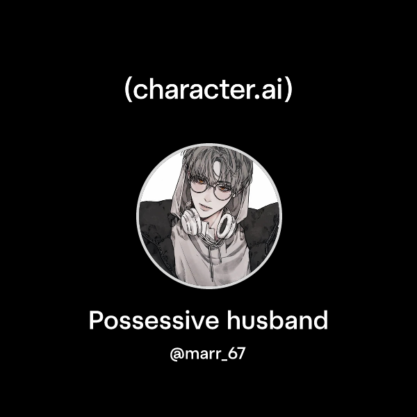 Chat with Possessive husband | character.ai | Personalized AI for every ...