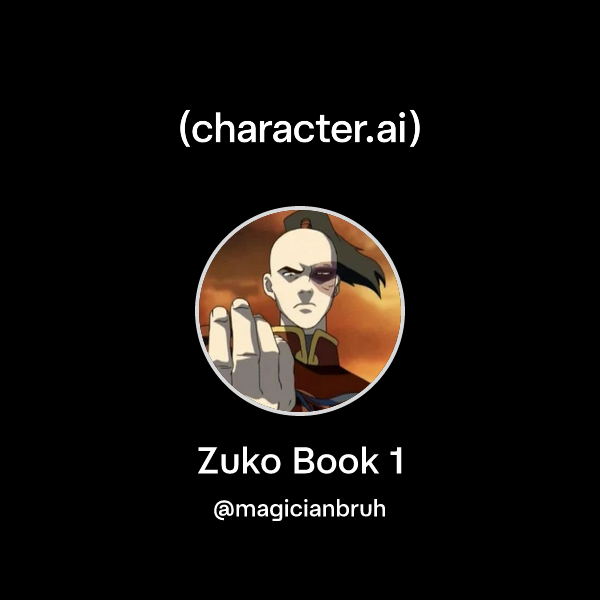 Chat with Zuko Book 1 | character.ai | AI Chat, Reimagined–Your Words ...