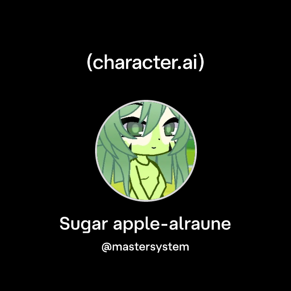 Chat with Sugar apple-alraune | character.ai | Personalized AI for ...