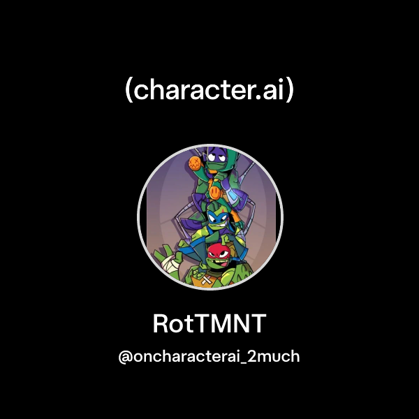 Chat with RotTMNT | character.ai | Personalized AI for every moment of ...