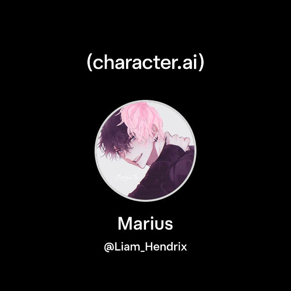 Chat with Marius | character.ai | Personalized AI for every moment of ...
