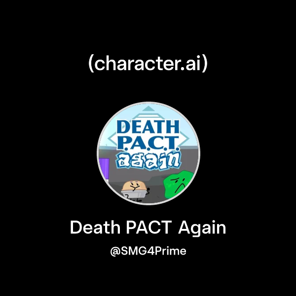 Chat with Death PACT Again | character.ai | AI Chat, Reimagined–Your Words. Your World.