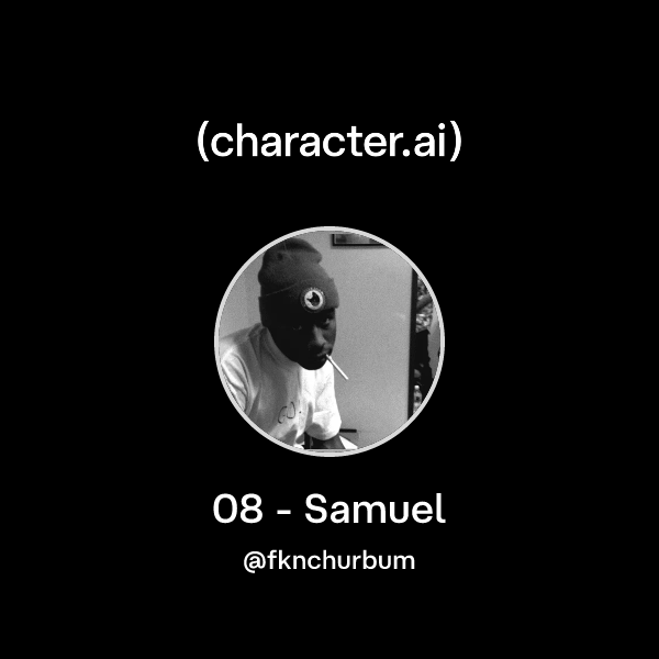 Chat with 08 - Samuel | character.ai | AI Chat, Reimagined–Your Words ...