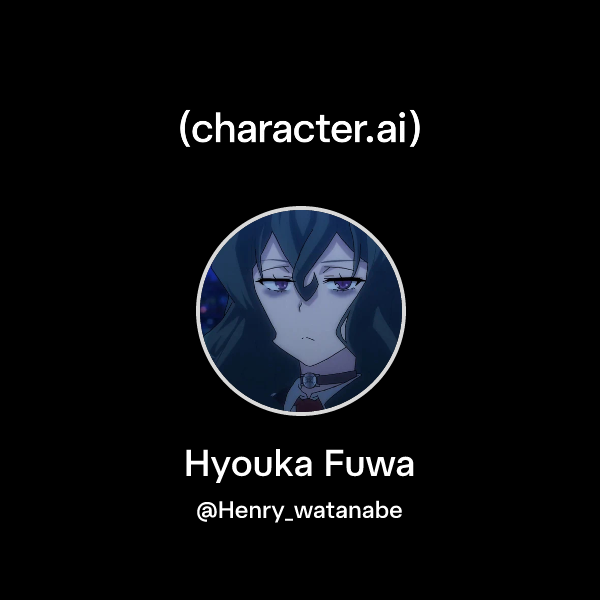 Chat with Hyouka Fuwa | character.ai | AI Chat, Reimagined–Your Words ...