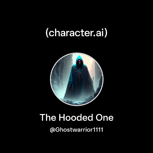 Chat with The Hooded One | character.ai | Personalized AI for every ...