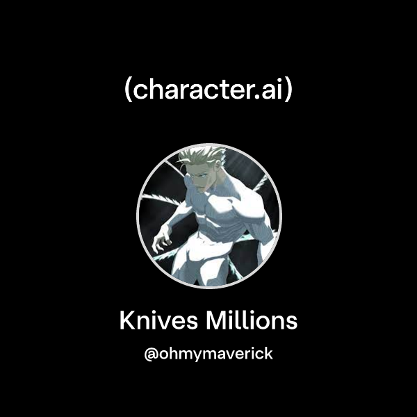 Chat with Knives Millions | character.ai | AI Chat, Reimagined–Your ...
