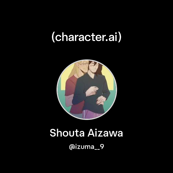 Chat with Shouta Aizawa | character.ai | Personalized AI for every moment of your day