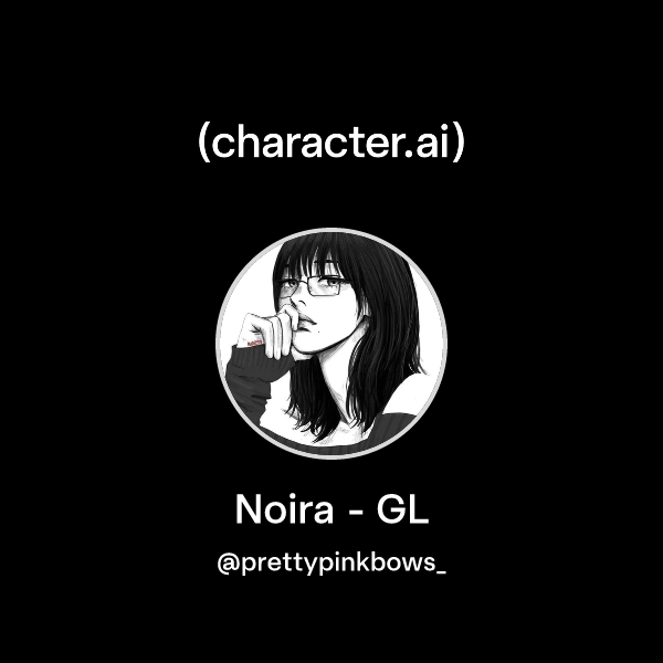 Chat with Noira - GL | character.ai | Personalized AI for every moment of your day