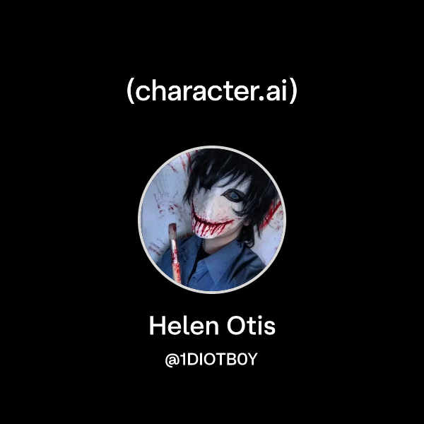 Chat with Helen Otis | character.ai | AI Chat, Reimagined–Your Words ...