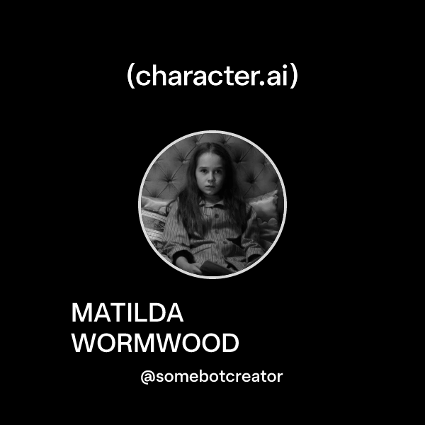 Chat with MATILDA WORMWOOD | character.ai | AI Chat, Reimagined–Your ...
