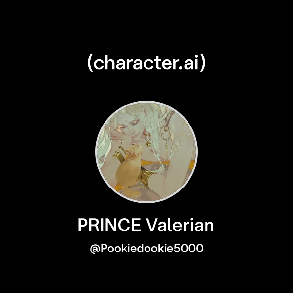 Chat with PRINCE Valerian | character.ai | Personalized AI for every ...
