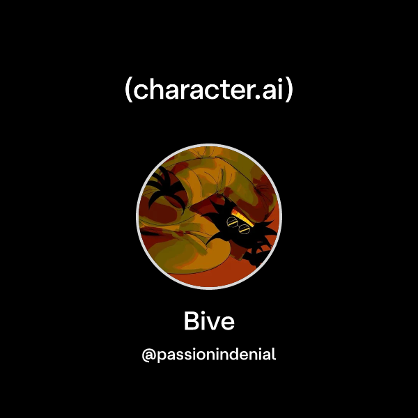 Chat with Bive | character.ai | AI Chat, Reimagined–Your Words. Your World.