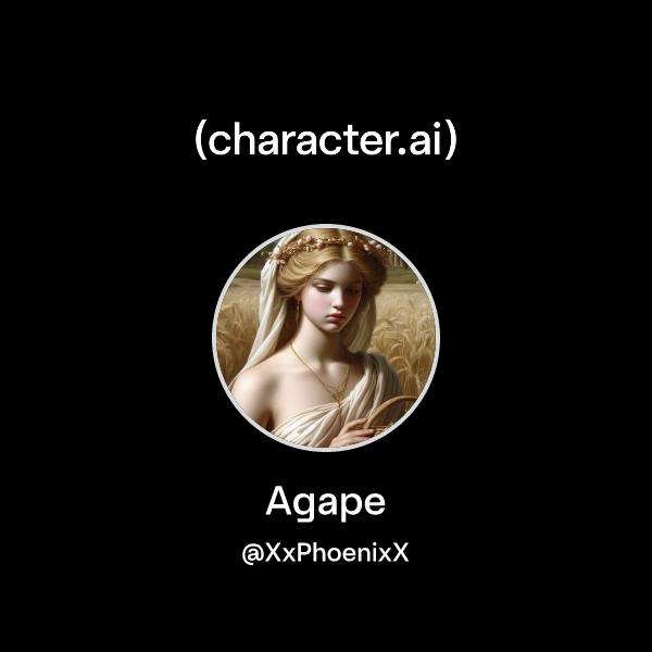 Chat with Agape | character.ai | Personalized AI for every moment of ...