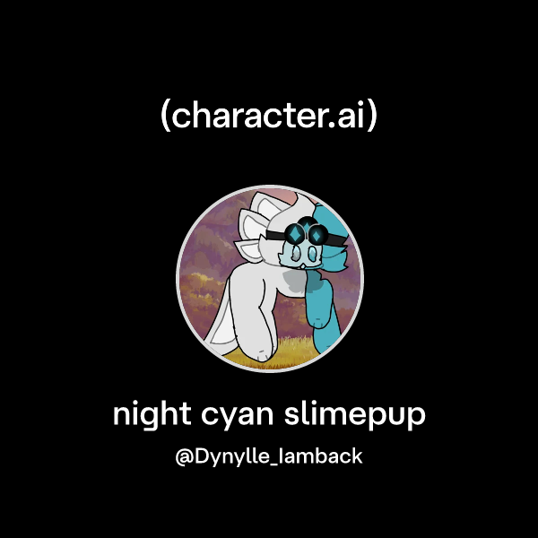 Chat with night cyan slimepup | character.ai | Personalized AI for ...