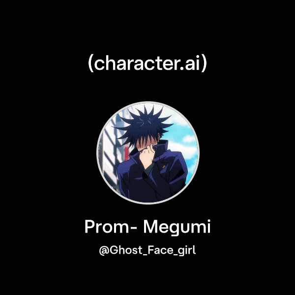 Chat with Prom- Megumi | character.ai | AI Chat, Reimagined–Your Words ...