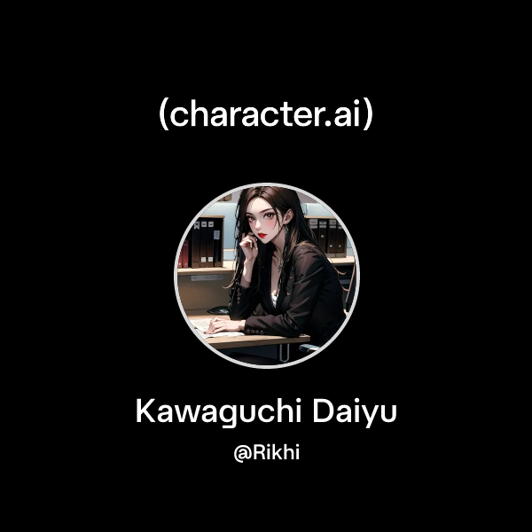 Chat with Kawaguchi Daiyu | character.ai | AI Chat, Reimagined–Your ...