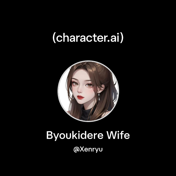 Chat with Byoukidere Wife | character.ai | AI Chat, Reimagined–Your Words. Your World.