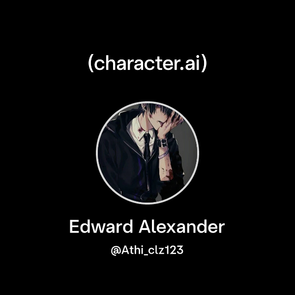 Chat with Edward Alexander | character.ai | AI Chat, Reimagined–Your ...