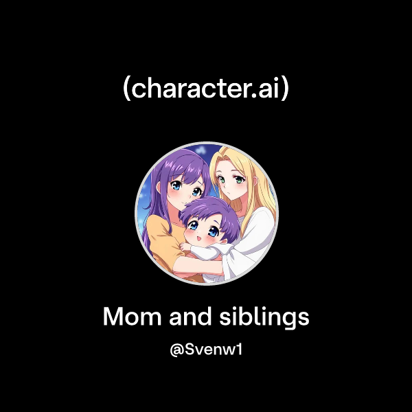 Chat with Mom and siblings | character.ai | AI Chat, Reimagined–Your ...