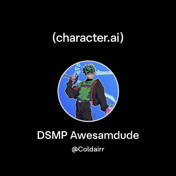 Chat with DSMP Awesamdude | character.ai | AI Chat, Reimagined–Your ...