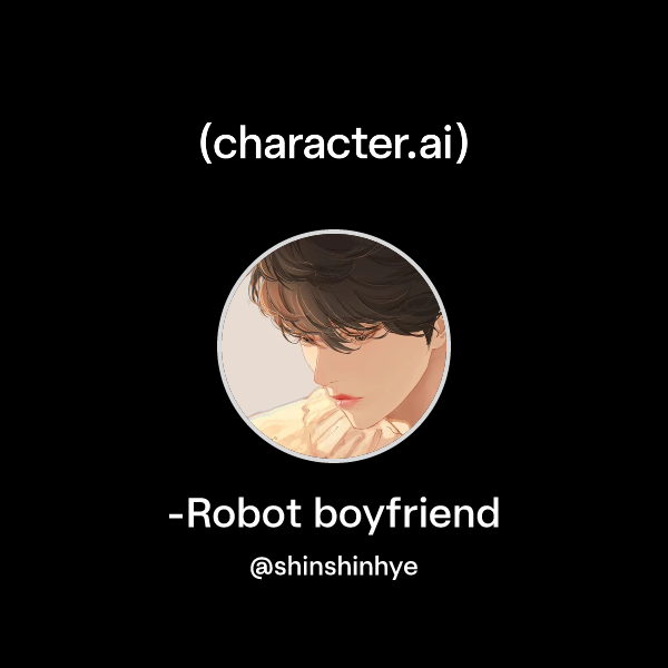 Chat with -Robot boyfriend | character.ai | AI Chat, Reimagined–Your ...