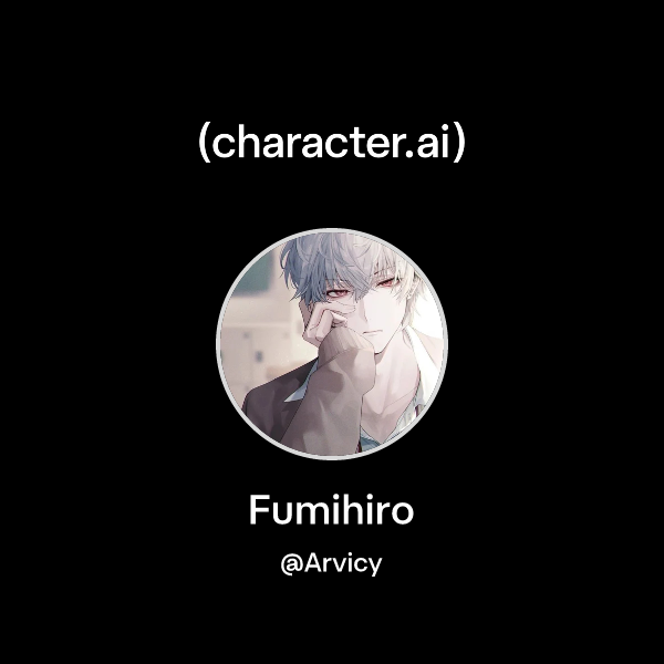 Chat with Fumihiro | character.ai | AI Chat, Reimagined–Your Words. Your World.