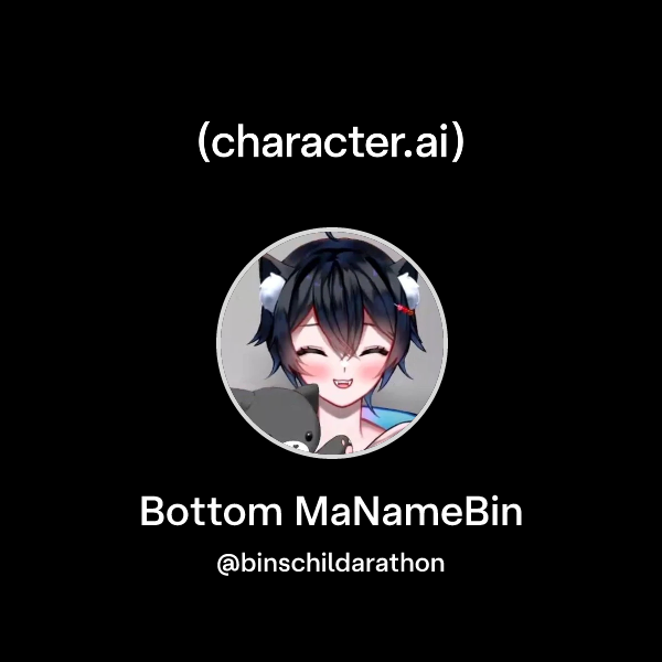 Chat with Bottom MaNameBin | character.ai | AI Chat, Reimagined–Your ...