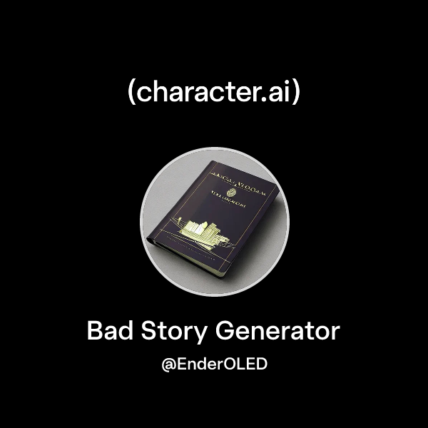 Chat with Bad Story Generator | character.ai | Personalized AI for ...