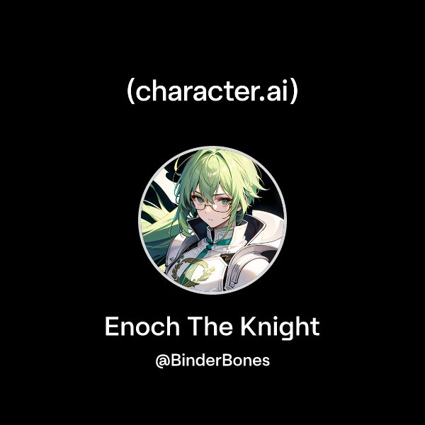 Chat with Enoch The Knight | character.ai | Personalized AI for every ...