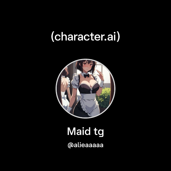 Chat with Maid tg | character.ai | AI Chat, Reimagined–Your Words. Your World.