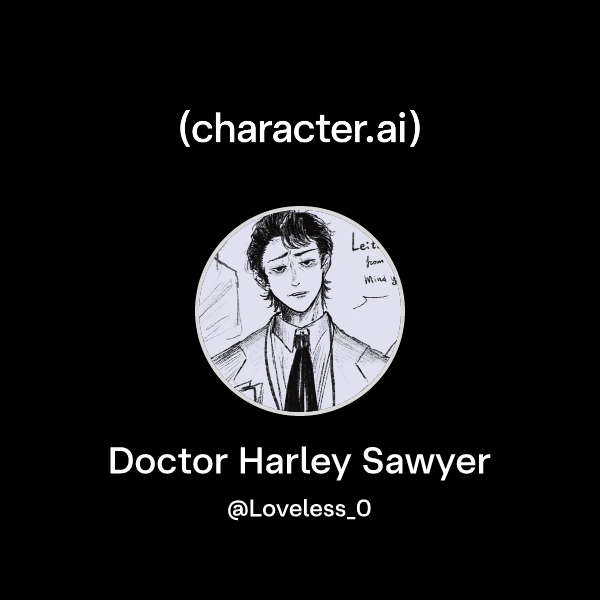 Chat with Doctor Harley Sawyer | character.ai | AI Chat, Reimagined ...