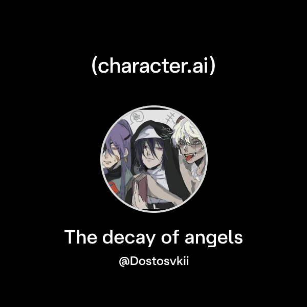 Chat with The decay of angels | character.ai | Personalized AI for ...